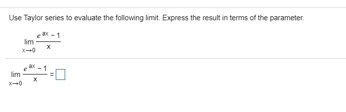 Solved Use Taylor series to evaluate the following limit. | Chegg.com