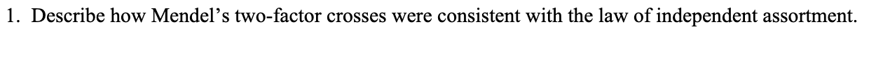 Solved 1. Describe how Mendel's two-factor crosses were | Chegg.com