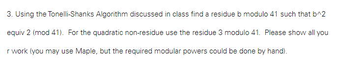 Solved 3. Using the Tonelli-Shanks Algorithm discussed in | Chegg.com