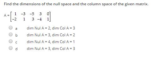 Solved Find the dimensions of the null space and the column | Chegg.com