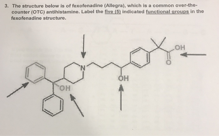 Solved 3. The structure below is of fexofenadine (Allegra), | Chegg.com