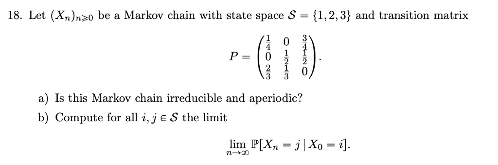 Solved 18. Let (Xn)n>0 be a Markov chain with state space S | Chegg.com