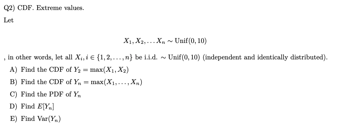 Solved Q2) CDF. Extreme values. Let X1, X2, ... Xn ~ Unif(0, | Chegg.com