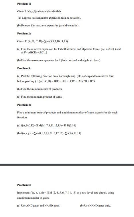 Solved Problem 1: Given f(a,b,c,d)=abc+a'e'd+abe'd+b. (1) | Chegg.com