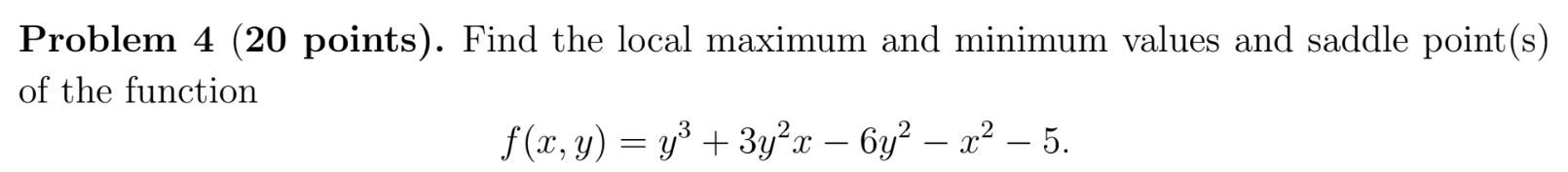 Solved Problem 4 (20 points). Find the local maximum and | Chegg.com