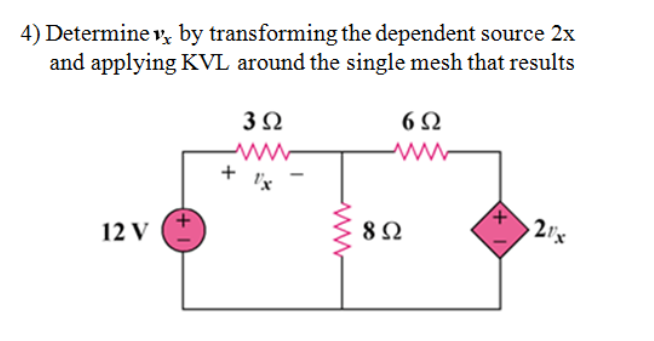 Solved 4) Determine vx by transforming the dependent source | Chegg.com