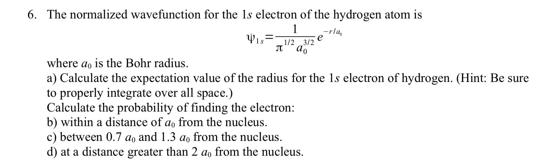 Solved ψ1s=π1/2a03/21e−r/a0 where a0 is the Bohr radius. a) | Chegg.com
