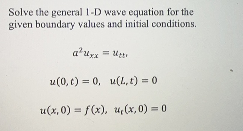 Solved Solve the general 1-D wave equation for the given | Chegg.com