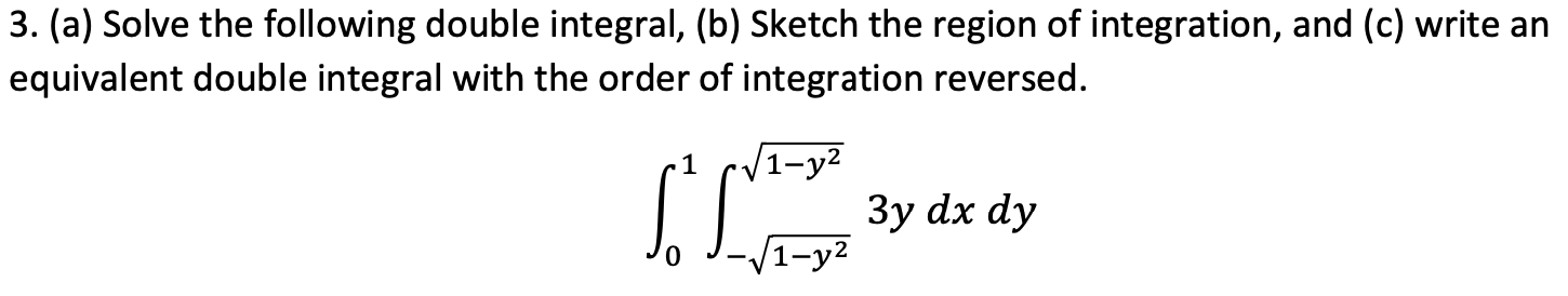 Solved 3. (a) Solve the following double integral, (b) | Chegg.com