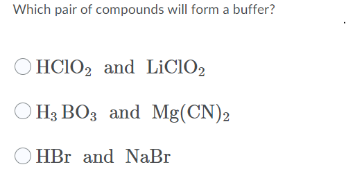 Solved Which pair of compounds will form a buffer? HClO2 and | Chegg.com