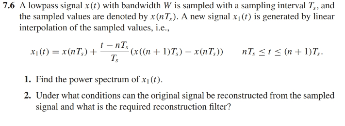 Solved 7.6 A lowpass signal x(t) with bandwidth W is sampled | Chegg.com