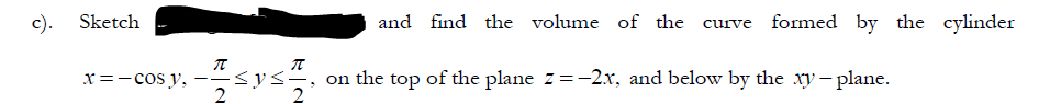 Solved c). Sketch and find the volume of the curve formed by | Chegg.com