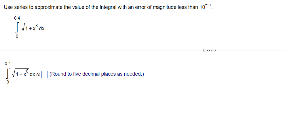Solved Use series to approximate the value of the integral | Chegg.com