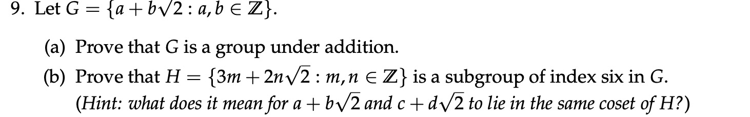 Solved 9. Let G={a+b2:a,b∈Z}. (a) Prove that G is a group | Chegg.com