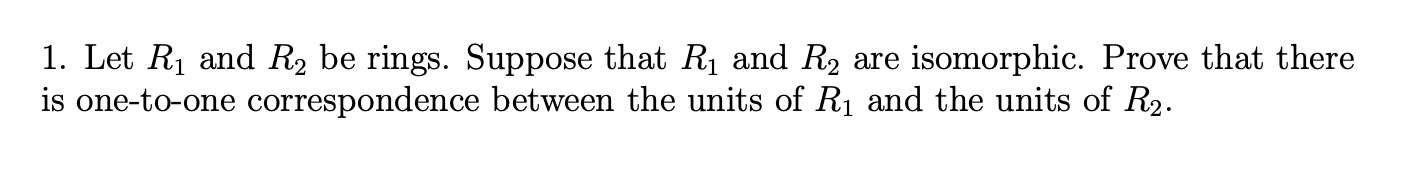 Solved 1. Let R1 and R2 be rings. Suppose that R1 and R2 are | Chegg.com