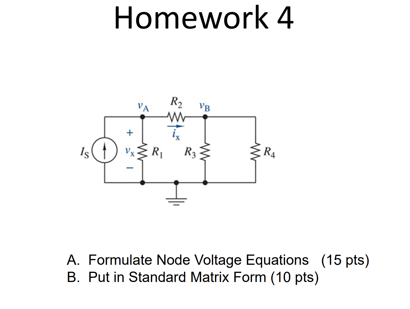 Solved Homework 4 A. Formulate Node Voltage Equations (15 | Chegg.com Solved Homework 4 A. Formulate Node Voltage Equations (15 | Chegg.com