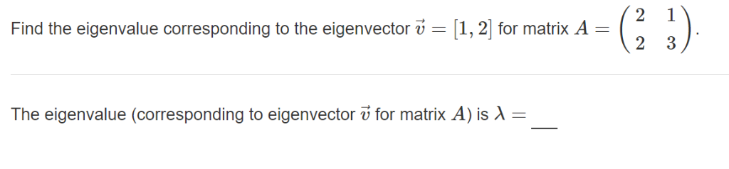 Solved Find the eigenvalue corresponding to the eigenvector | Chegg.com