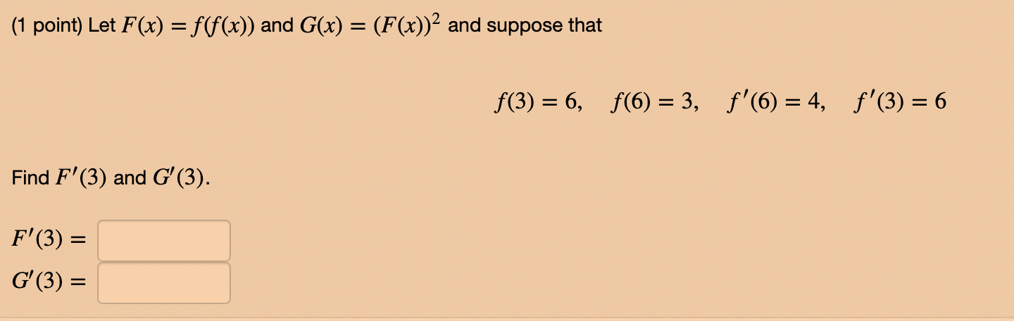 Solved (1 point) Let F(x)=f(f(x)) and G(x)=(F(x))2 and | Chegg.com