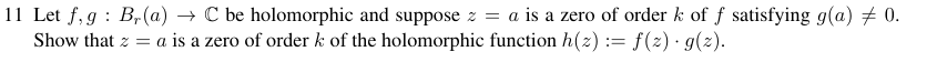 Solved 11 ﻿Let f,g:Br(a)→C ﻿be holomorphic and suppose z=a | Chegg.com