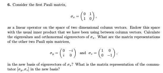 Solved 6. Consider the first Pauli matrix, 0 = as a linear | Chegg.com
