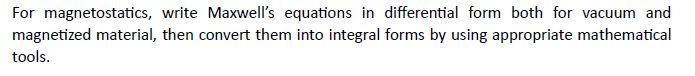 Solved For magnetostatics, write Maxwell's equations in | Chegg.com
