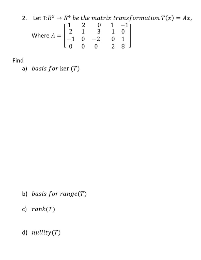 Solved 2. Let T:R5→R4 be the matrix transformation T(x)=Ax, | Chegg.com