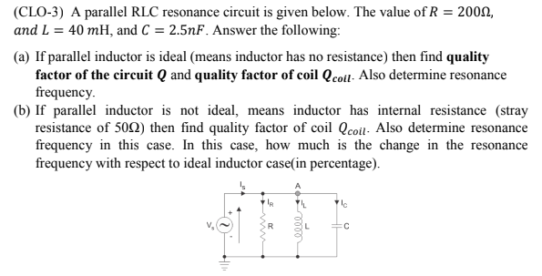 Solved (CLO-3) A parallel RLC resonance circuit is given | Chegg.com