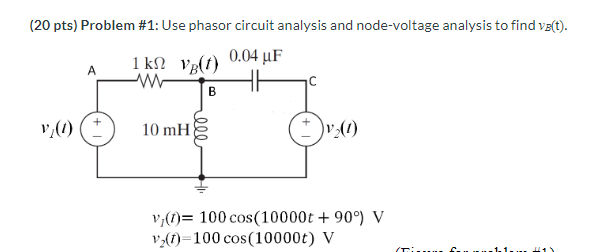 Solved (20 pts) Problem \#1: Use phasor circuit analysis and | Chegg.com