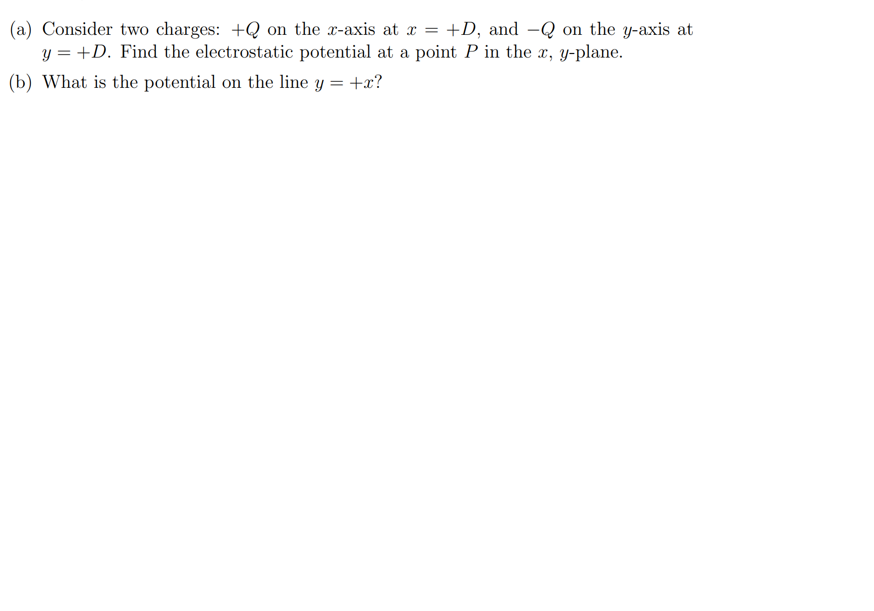 (a) Consider two charges: +Q on the x-axis at x=+D, | Chegg.com