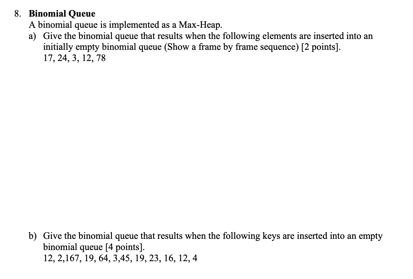 Solved Binomial Queue A binomial queue is implemented as a | Chegg.com