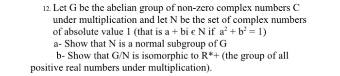 Solved 12. Let G be the abelian group of non-zero complex | Chegg.com