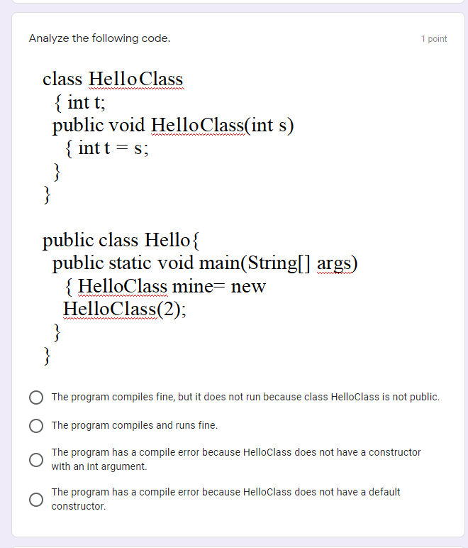 Solved Analyze the following code. 1 point class Hello Class | Chegg.com