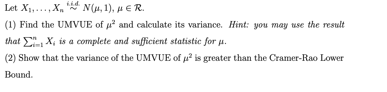 Solved Let X1, ..., Xn ... N(2, 1), HER. (1) Find the UMVUE | Chegg.com
