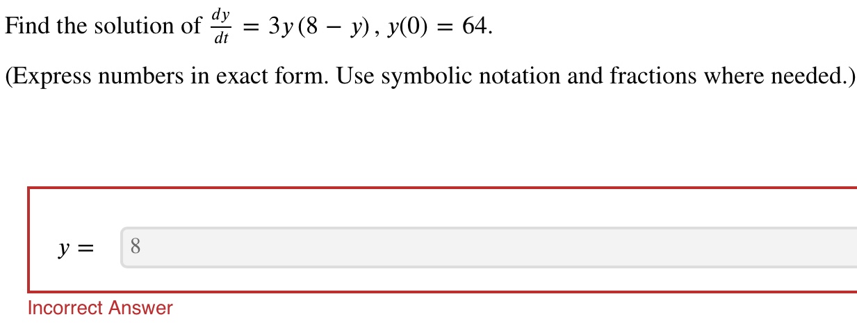 Solved Find the solution of dydt=3y(8-y),y(0)=64(Express | Chegg.com