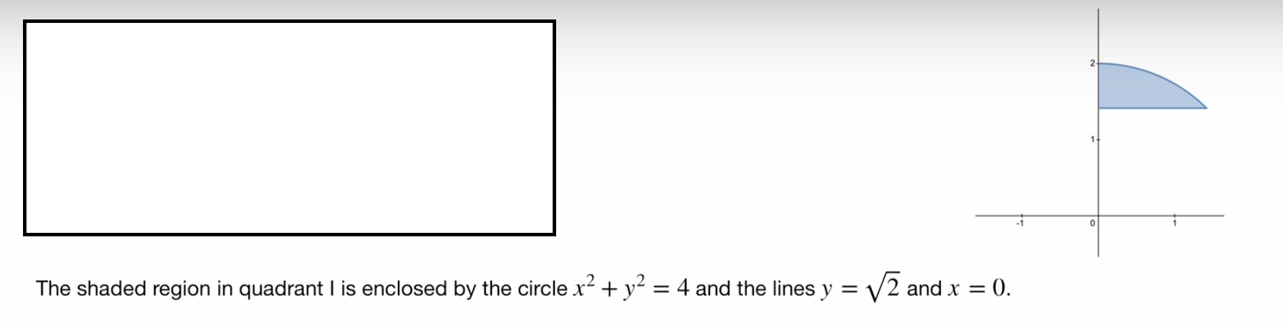 Solved The shaded region in quadrant 1 is enclosed by the | Chegg.com