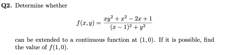 Solved Q2. Determine whether f(x,y)=(x−1)2+y2xy2+x2−2x+1 can | Chegg.com