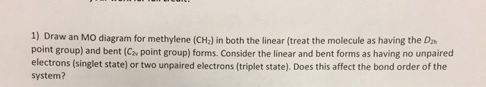 Solved Draw an MO diagram for methylene (CH_2) in both the | Chegg.com