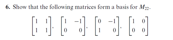 Solved 6. Show that the following matrices form a basis for | Chegg.com