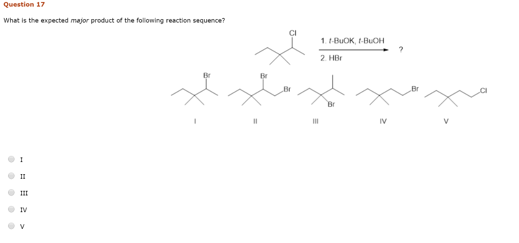 Solved Question 17 What is the expected major product of the | Chegg.com