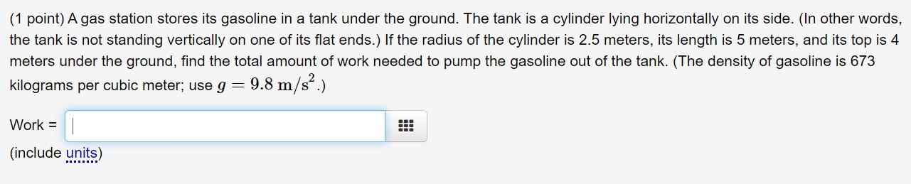 Solved (1 point) A gas station stores its gasoline in a tank | Chegg.com