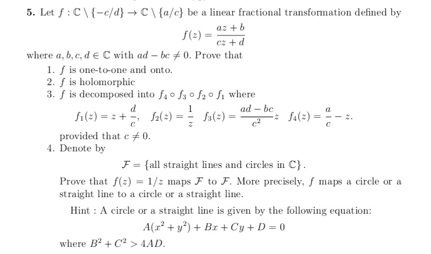 Solved 5. Let f:C\{−c/d}→C\{a/c} be a linear fractional | Chegg.com Solved 5. Let f:C\{−c/d}→C\{a/c} be a linear fractional | Chegg.com