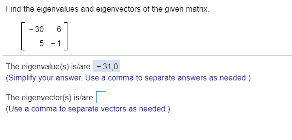 Solved Find the eigenvalues and eigenvectors of the given | Chegg.com