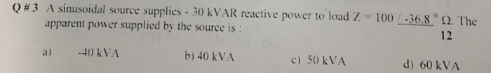 Solved A sinusoidal source supplies - 30 kVAK reactive power | Chegg.com