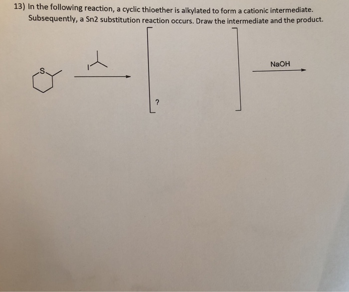 Solved 13) In the following reaction, a cyclic thioether is | Chegg.com