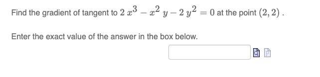 Solved Find the gradient of tangent to 2x3−x2y−2y2=0 at the | Chegg.com