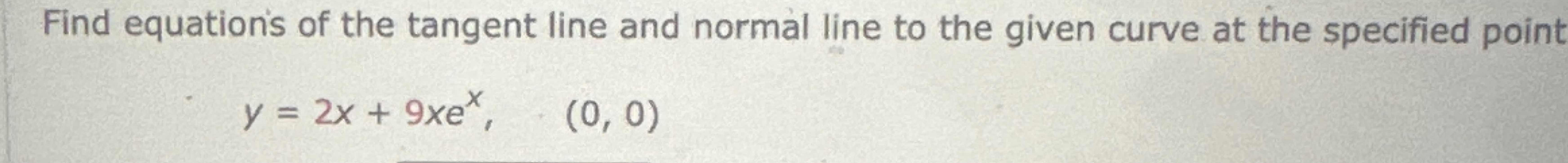 Solved Find equations of the tangent line and normal line to | Chegg.com