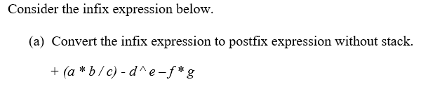 Solved Consider the infix expression below. (a) Convert the | Chegg.com