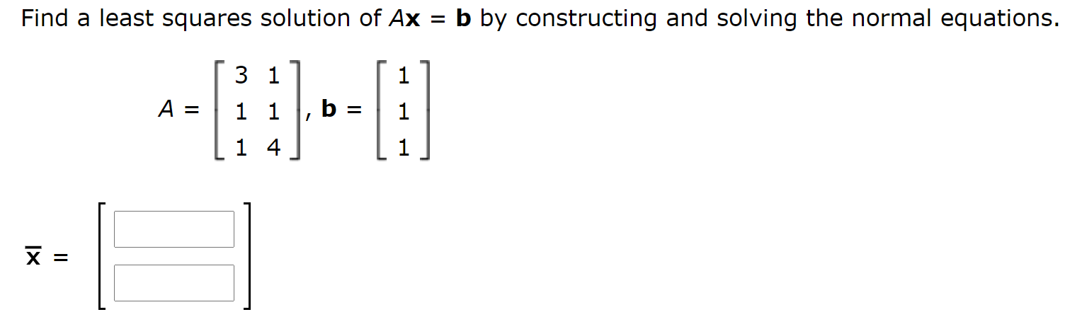 Solved Find a least squares solution of Ax = b by | Chegg.com