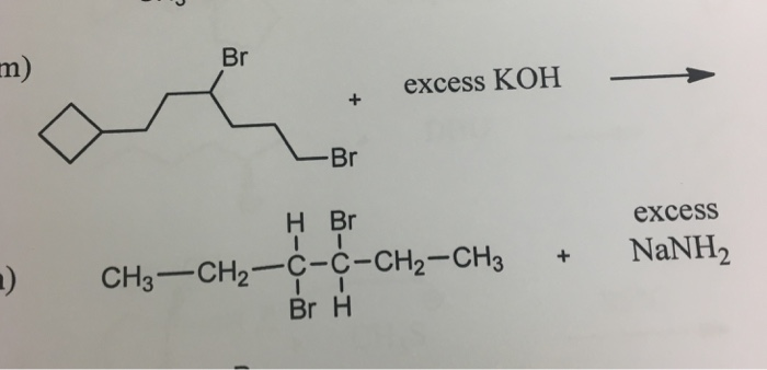 Solved m) ーバー·+ excess KOH H Br excess ) CH3-CH2 | Chegg.com