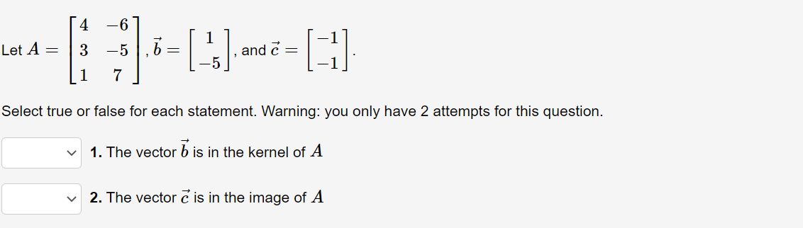 Solved Let A = Select true or false for each statement. | Chegg.com